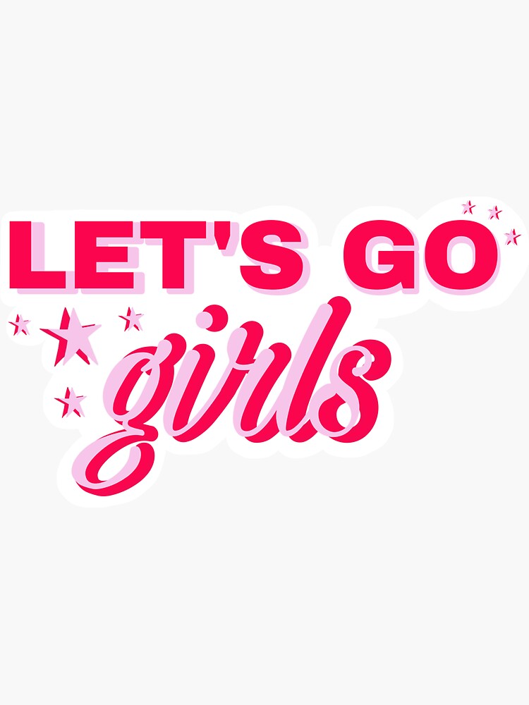 "Let’s Go Girls Sticker" Sticker for Sale by rcscull | Redbubble