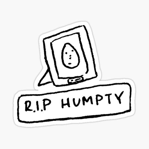 "rip humpty" Sticker for Sale by miaquags | Redbubble