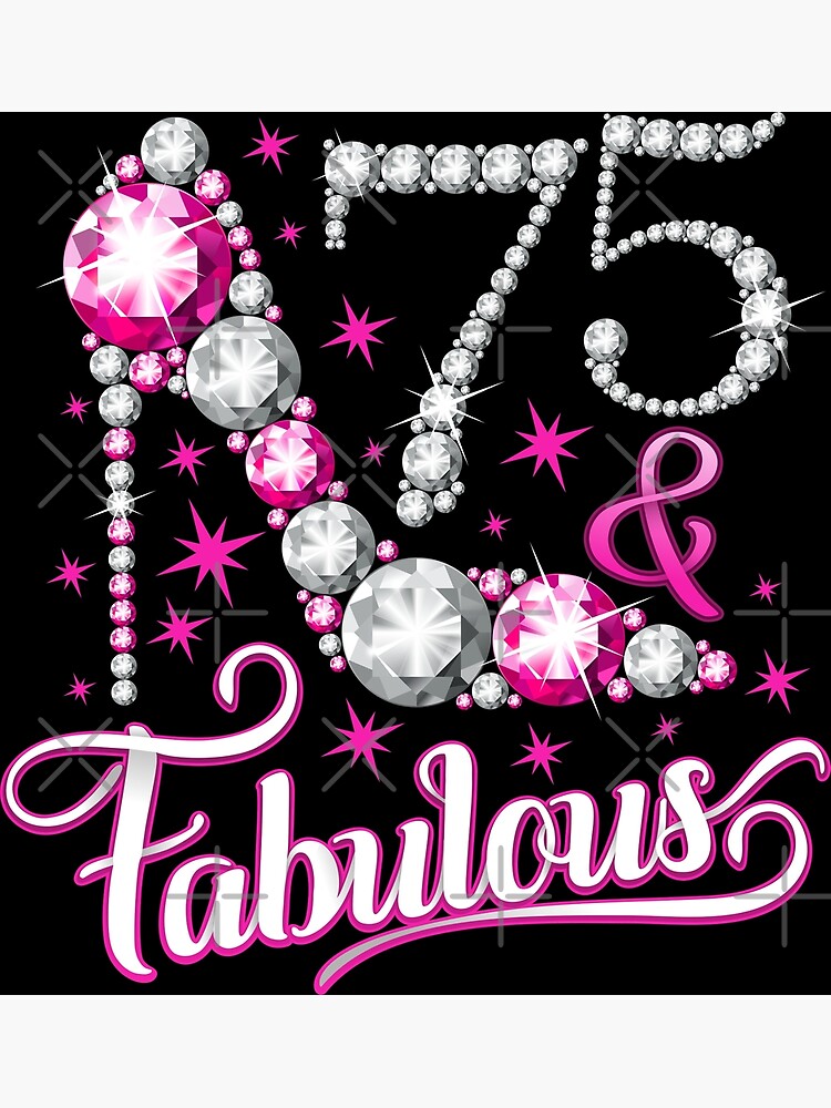 "75th Birthday design. 75 & Fabulous lady’s " Poster for Sale by ...