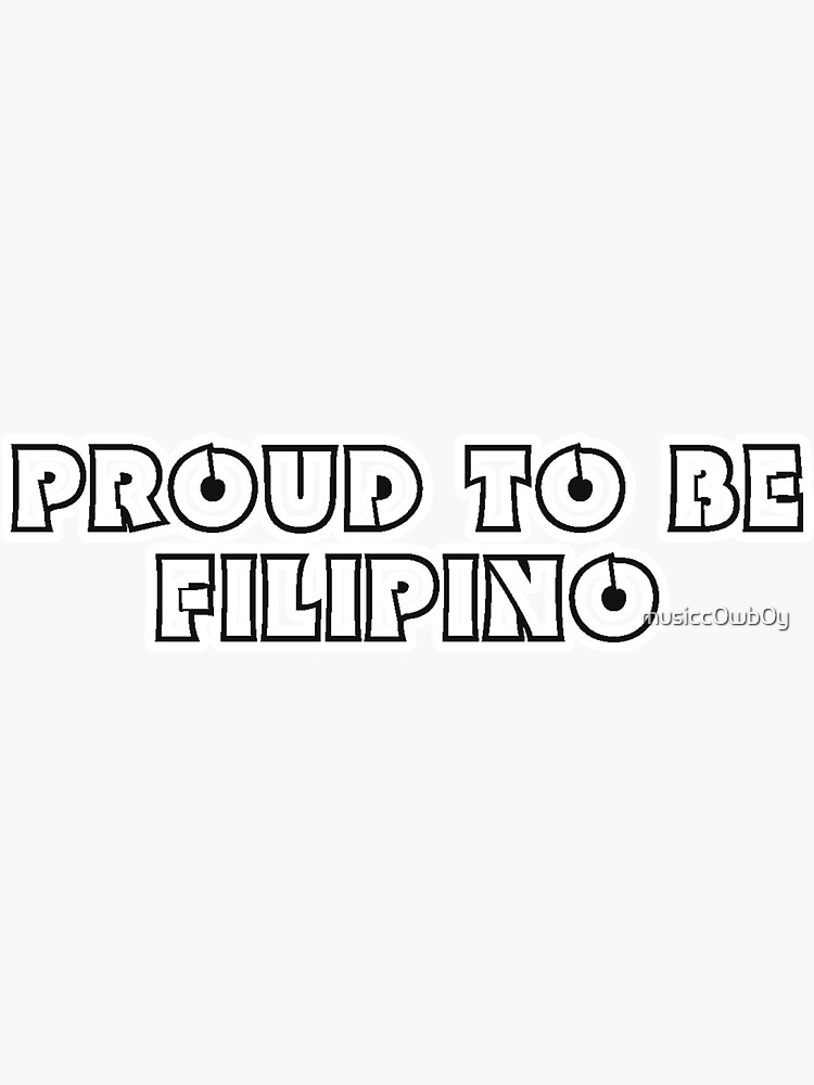 "PROUD TO BE FILIPINO" Sticker for Sale by musicc0wb0y | Redbubble