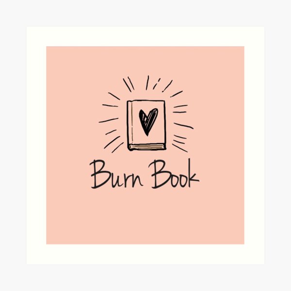 Burn Book Art Prints | Redbubble