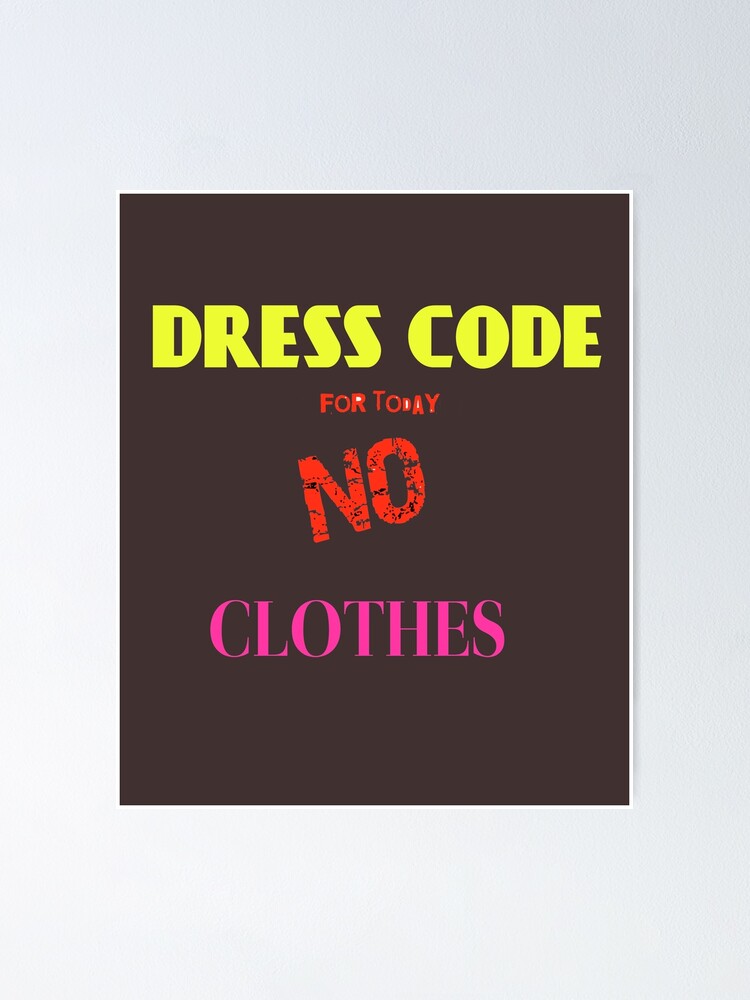 "Dress Code no Clothes" Poster by porfysoundtrack | Redbubble