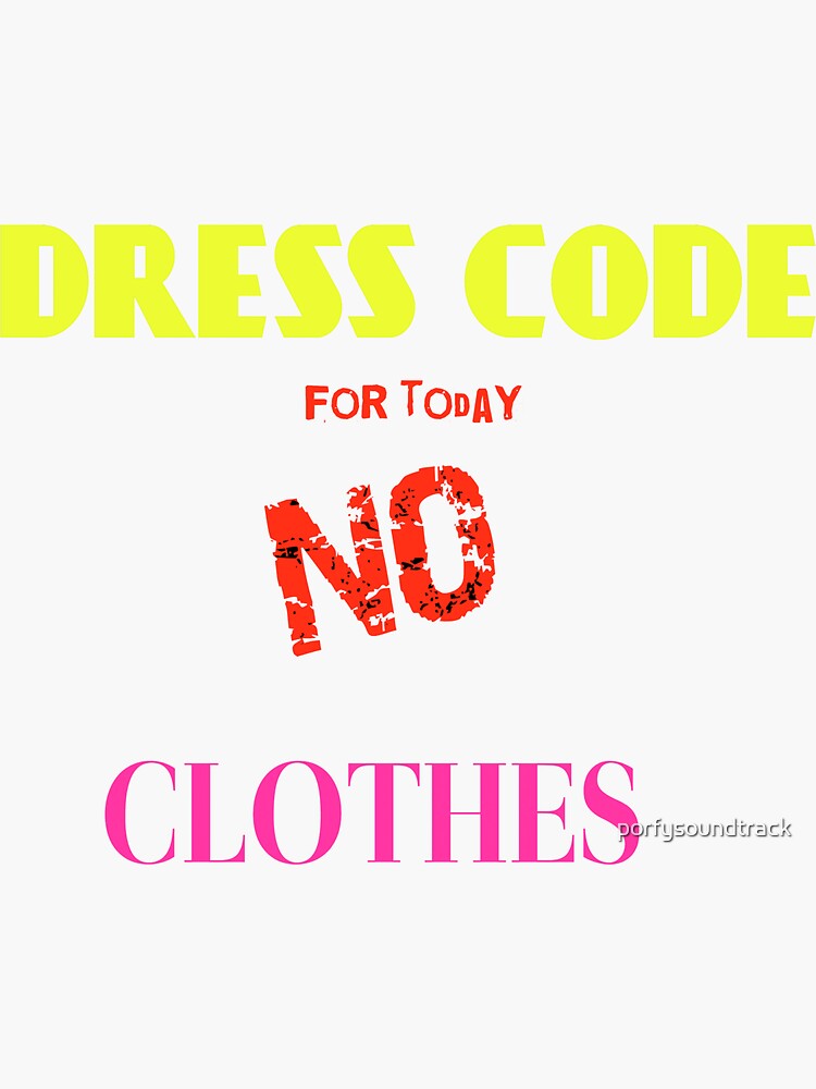 "Dress Code no Clothes" Sticker for Sale by porfysoundtrack | Redbubble