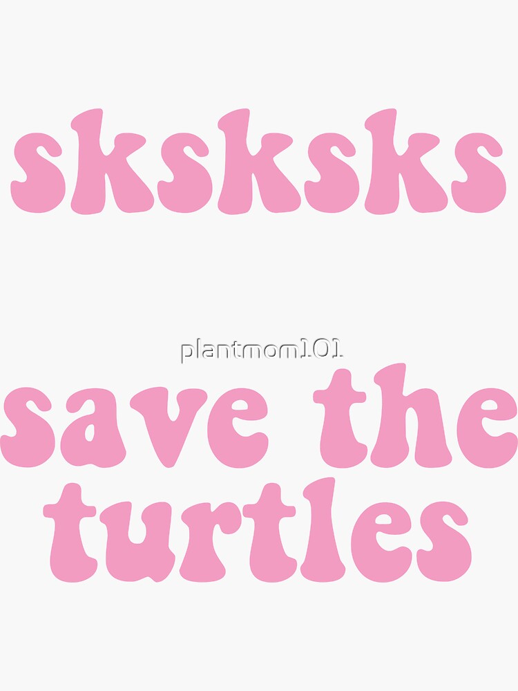 "vsco girl, sksksks, save the turtles sticker pack pink" Sticker for ...