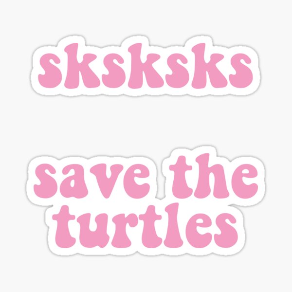 "vsco girl, sksksks, save the turtles sticker pack pink" Sticker for ...