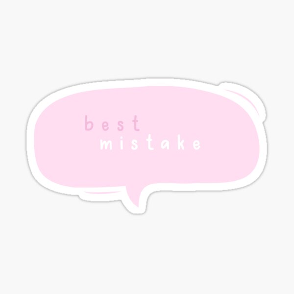 "best mistake" Sticker for Sale by jaayde | Redbubble