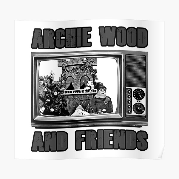 "Archie Wood Canadian POP-Culture TV " Poster by michaelrodents | Redbubble