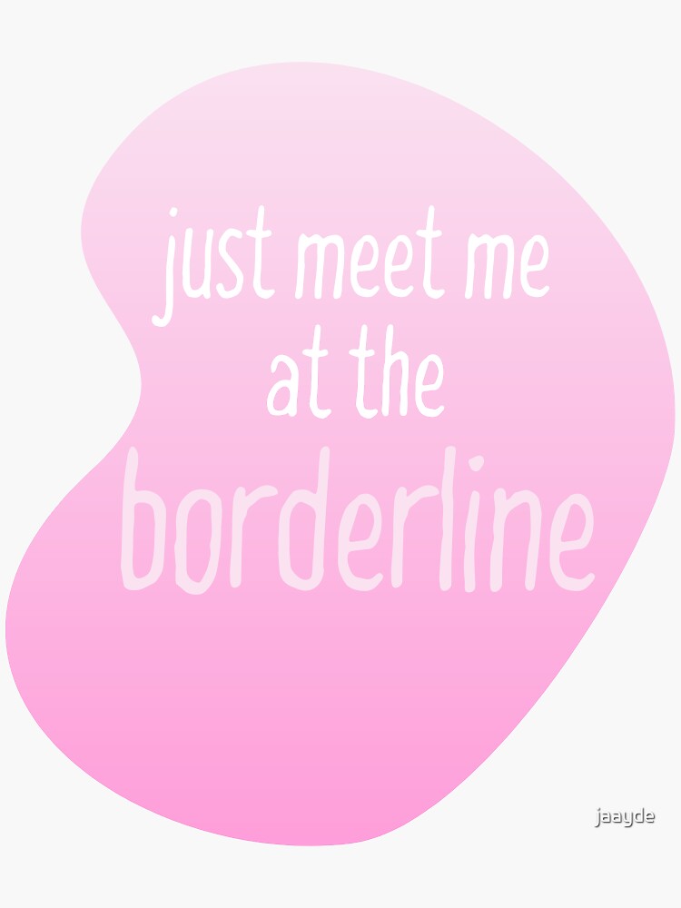 "borderline" Sticker by jaayde | Redbubble