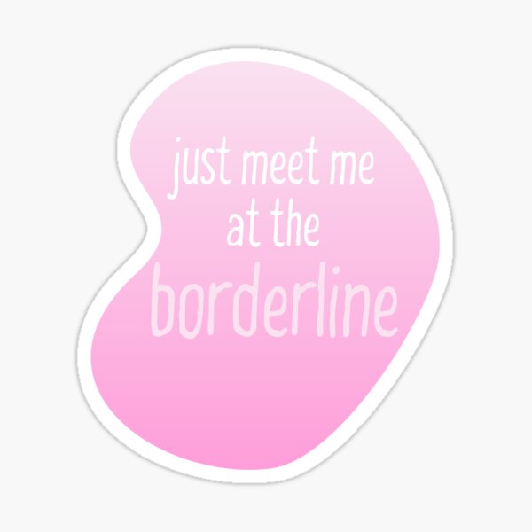 "borderline" Sticker by jaayde | Redbubble