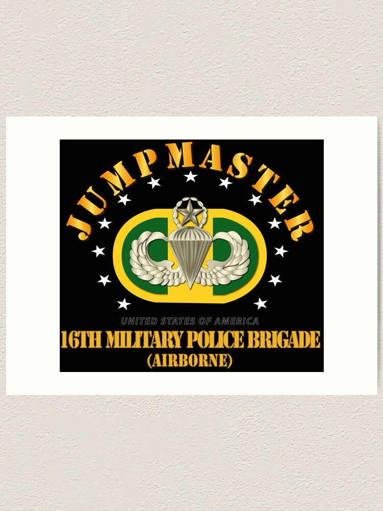 "Army - 16th Military Police Brigade - Jumpmaster" Art Print by ...