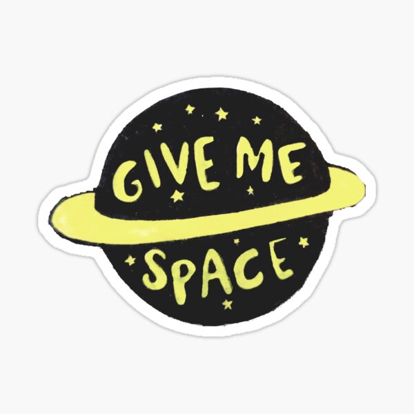 " Give me space" Sticker by thetinycraftist | Redbubble