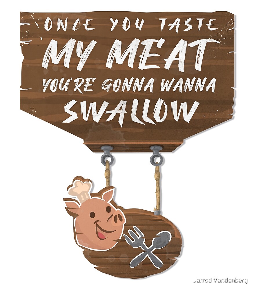 "My Meat" by Jarrod Vandenberg | Redbubble