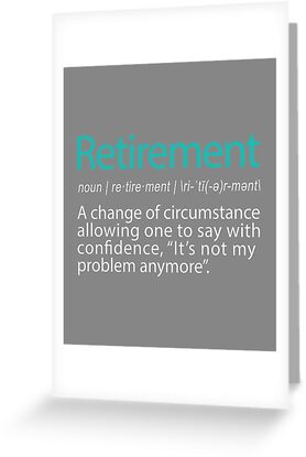 "Funny Retirement Not my Problem anymore Gift design" Greeting Card by ...