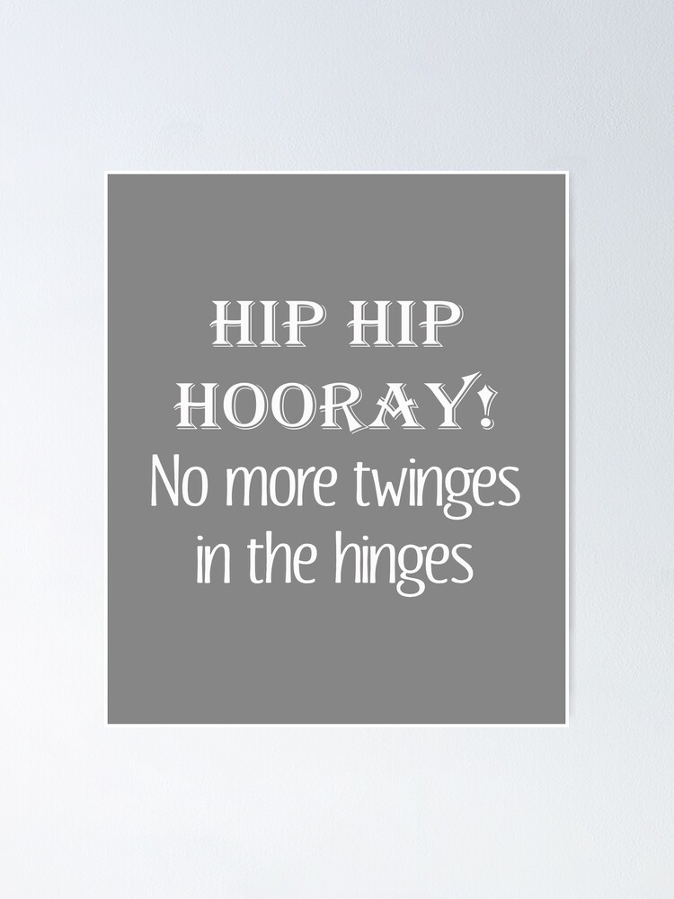 "Funny Hip Replacement Gify Design No more Twinges" Poster by ...