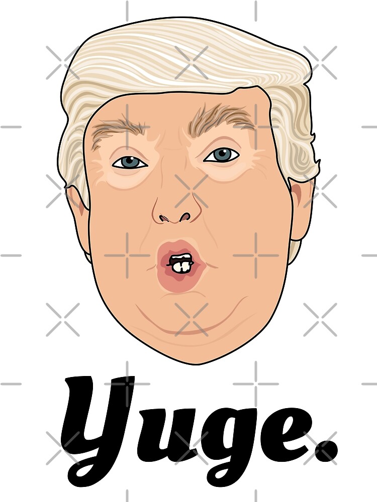 "Donald Trump Yuge" Poster for Sale by Jak Malone | Redbubble