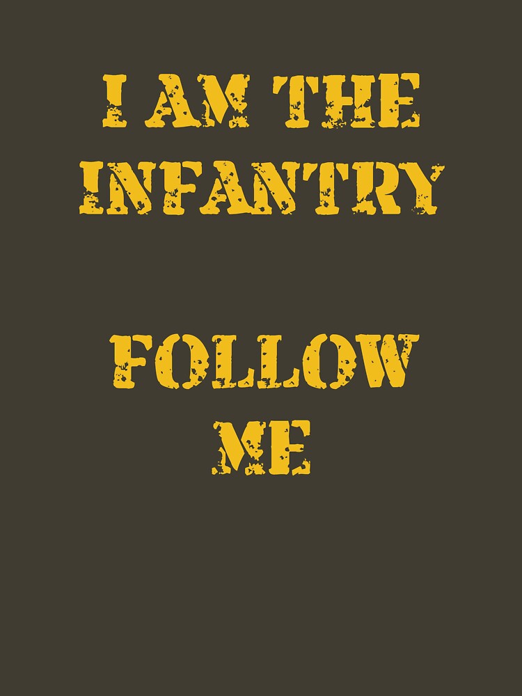 "I am the infantry follow me" T-shirt for Sale by brookestead ...