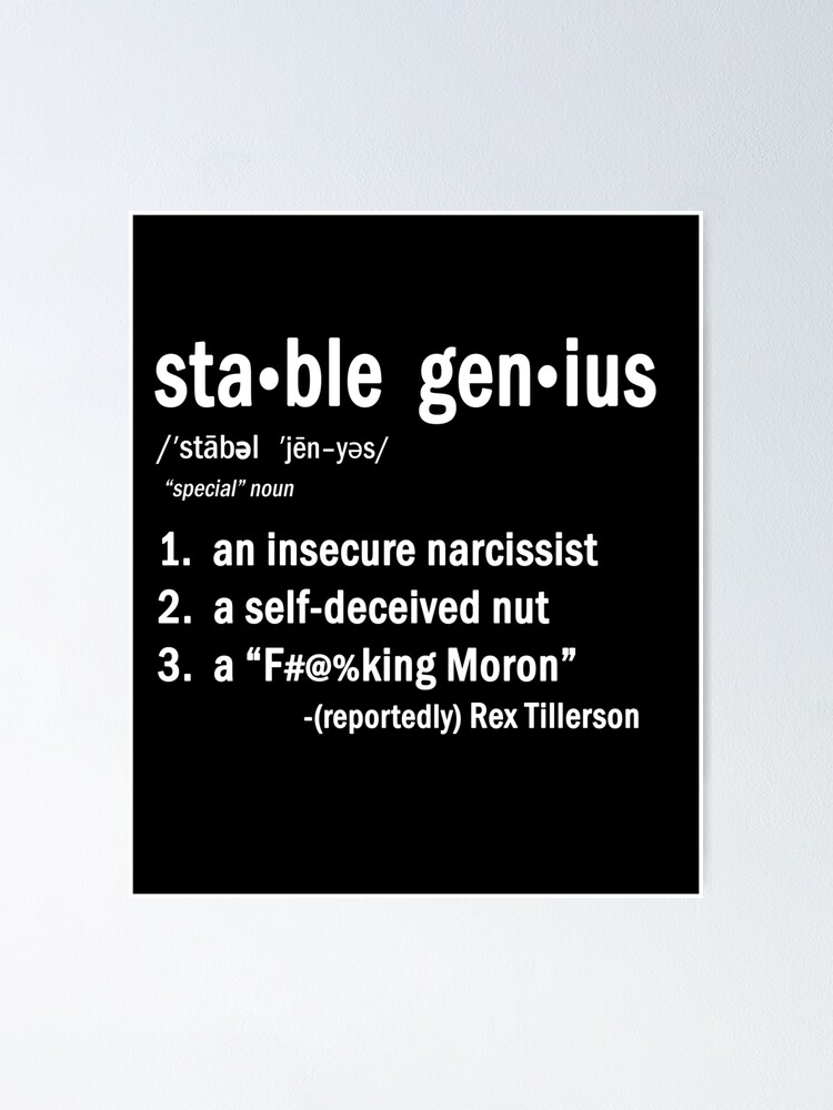 "Stable Genius, Dumb Trump Quotes-Impeach - Dark" Poster by ...