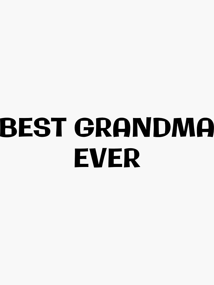 "BEST GRANDMA EVER" Sticker by blueredbubble | Redbubble