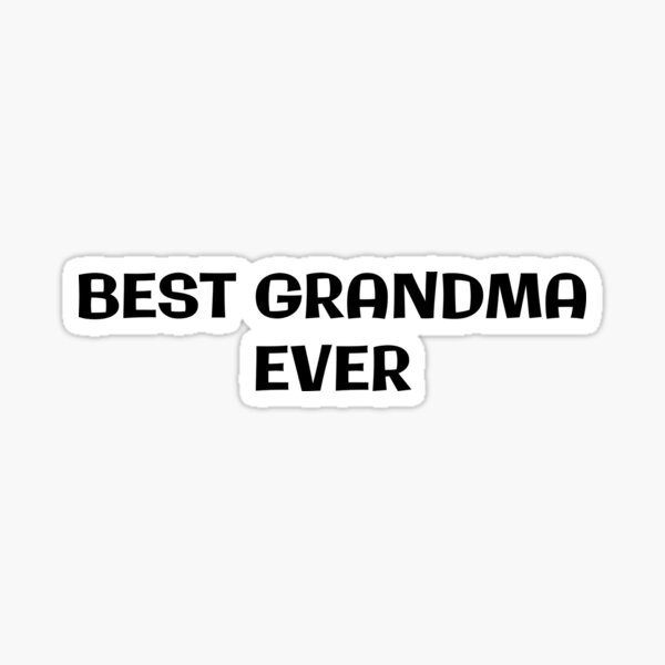 "BEST GRANDMA EVER" Sticker by blueredbubble | Redbubble