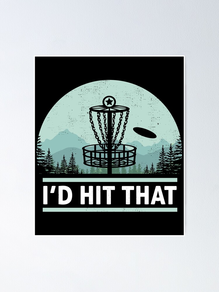 "Funny I'd Hit That Disc Golf Joke Design Idea design" Poster by Lisbob ...