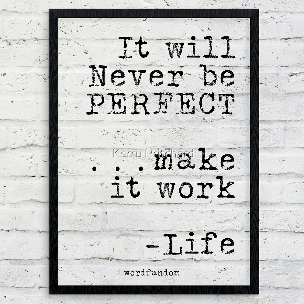 "It will never be perfect make it work life - quote typography text art ...