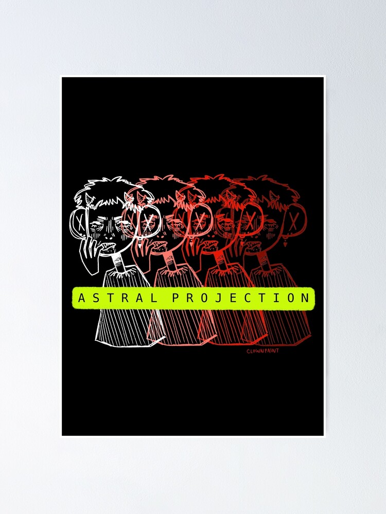 "astral projection" Poster by clownpaint | Redbubble