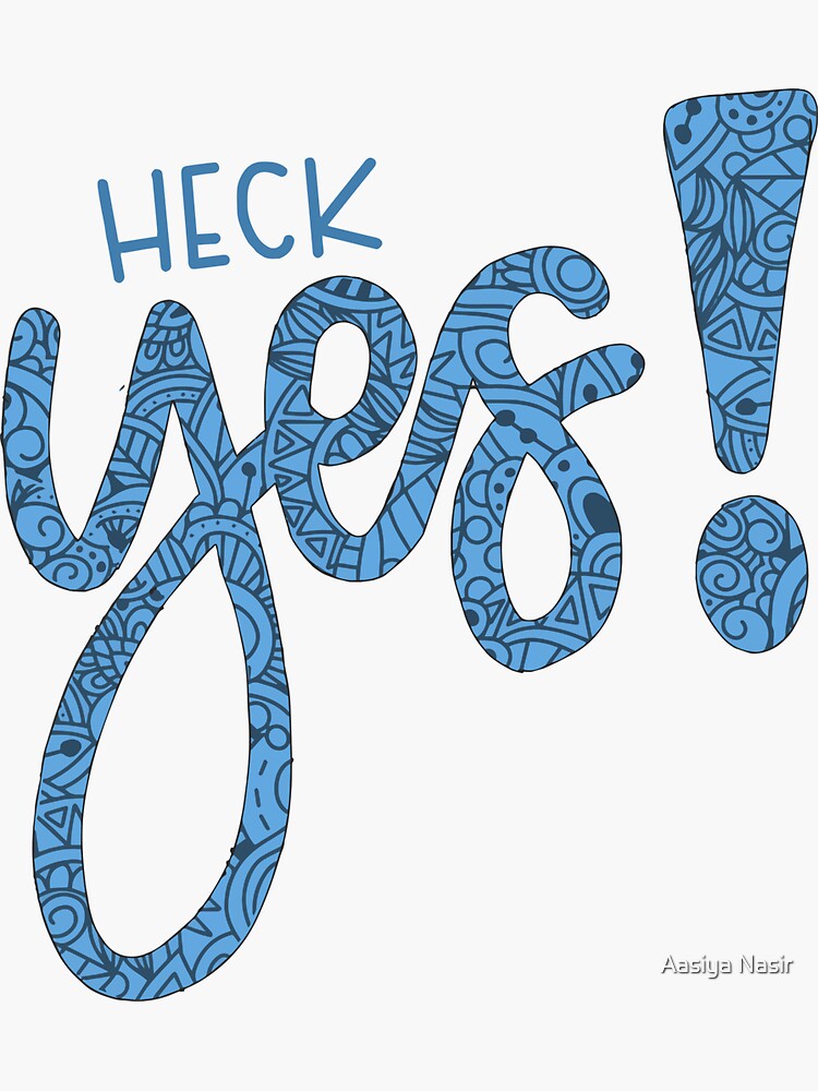 "Heck Yes" Sticker for Sale by ZendisaaArt | Redbubble