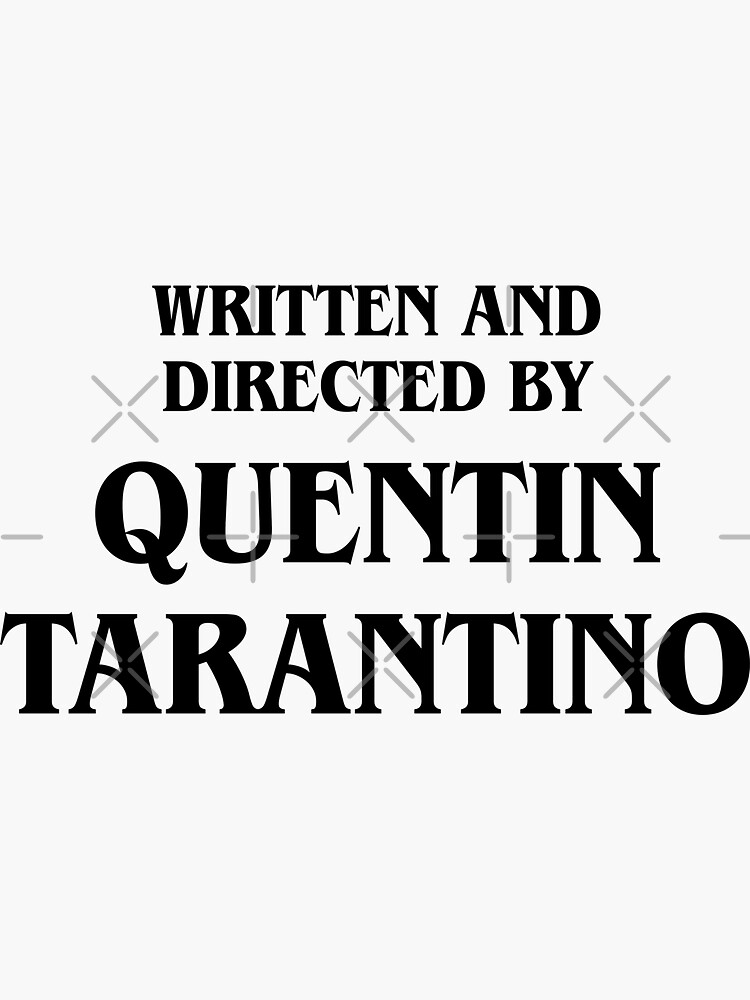 "Written & Directed By Quentin Tarantino" Sticker by fandemonium ...