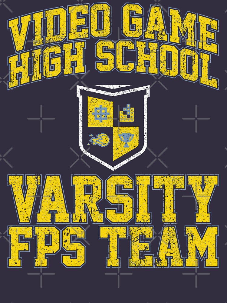 "Video Game High School Varsity FPS Team" T-shirt for Sale by huckblade ...