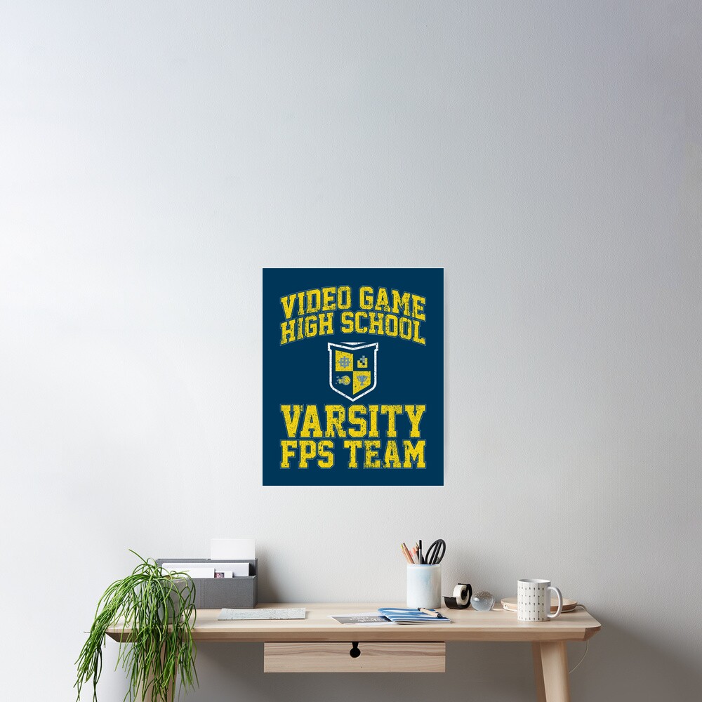 "Video Game High School Varsity FPS Team" Poster for Sale by huckblade ...