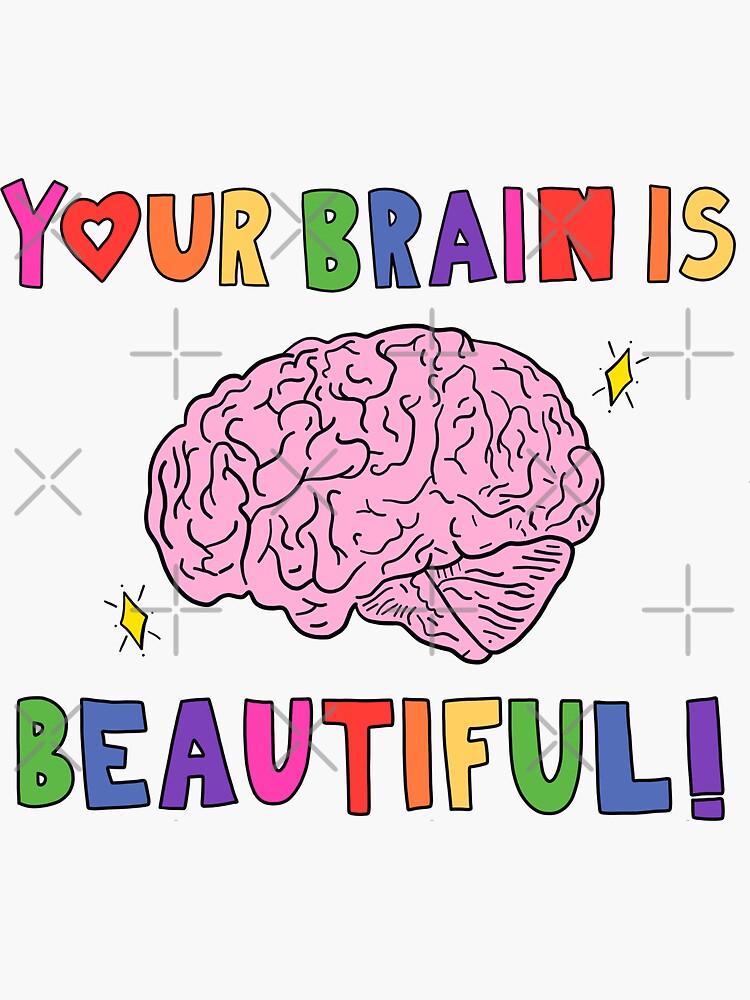 "Your Brain Is Beautiful" Sticker by crystaldraws | Redbubble