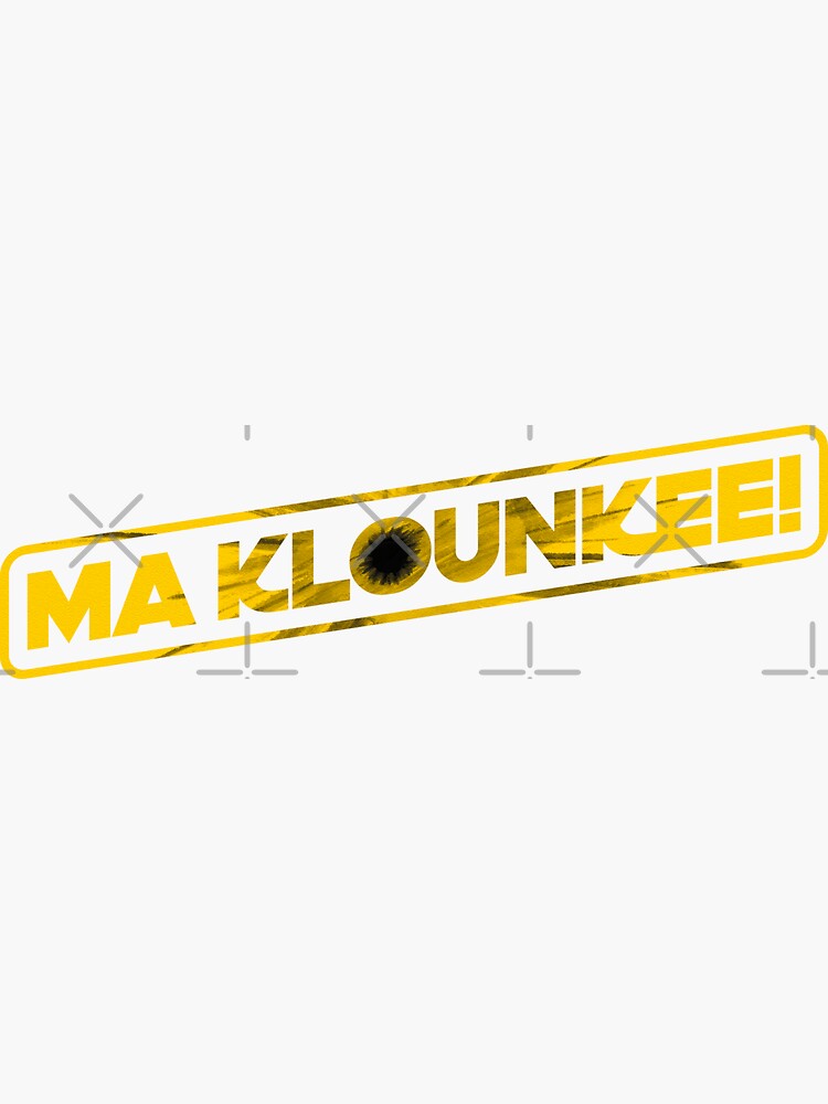 "Ma Klounkee! (Maclunky) - Han Shot First!" Sticker for Sale by ...