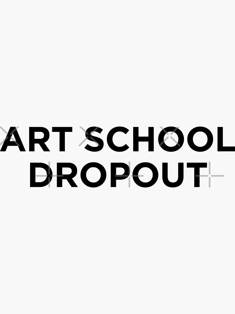 "Art School Dropout" Sticker for Sale by corbrand | Redbubble