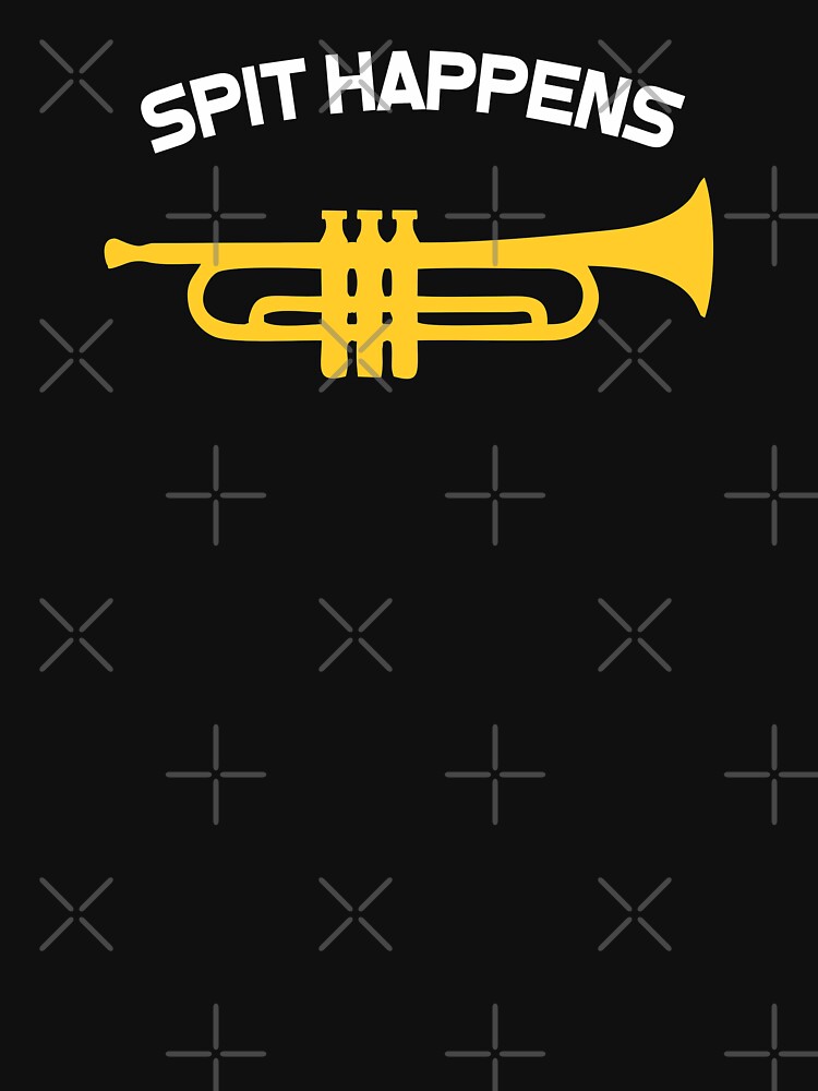 "Funny Trumpet Player Spit Happens Funny Gift For Musicians" T-shirt ...