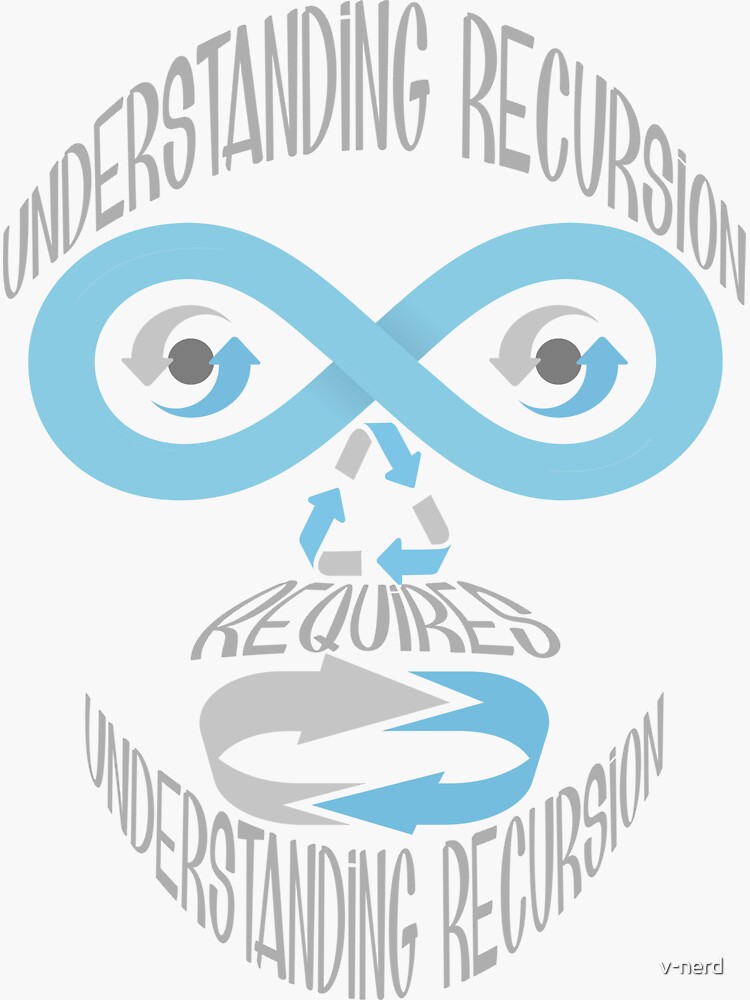 "Understanding recursion requires understanding recursion" Sticker by v ...