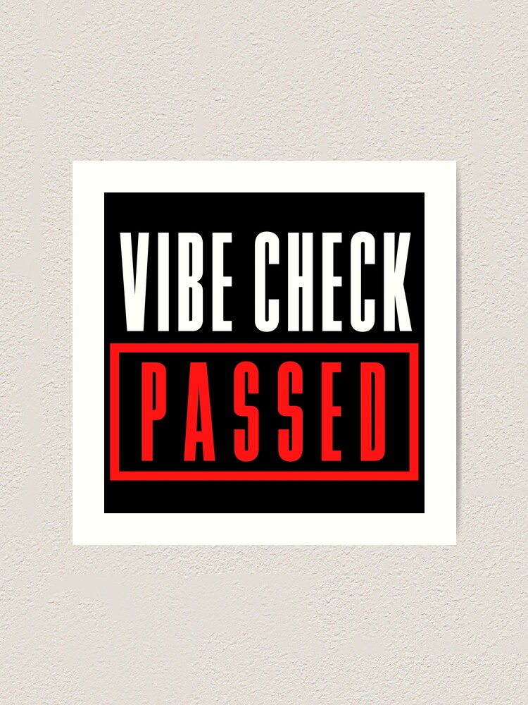 "Vibe Check Passed Meme Gen Z Memes" Art Print by okpinsPets | Redbubble