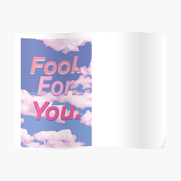 Fool For You Posters | Redbubble