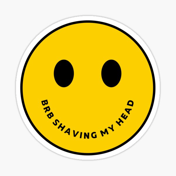 "SMILEY MESSAGE - BRB SHAVING MY HEAD" Sticker for Sale by shannonoteri ...