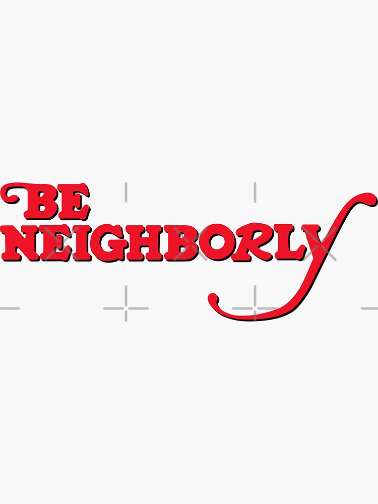 "Be Neighborly (Red)" Sticker for Sale by KingPagla | Redbubble
