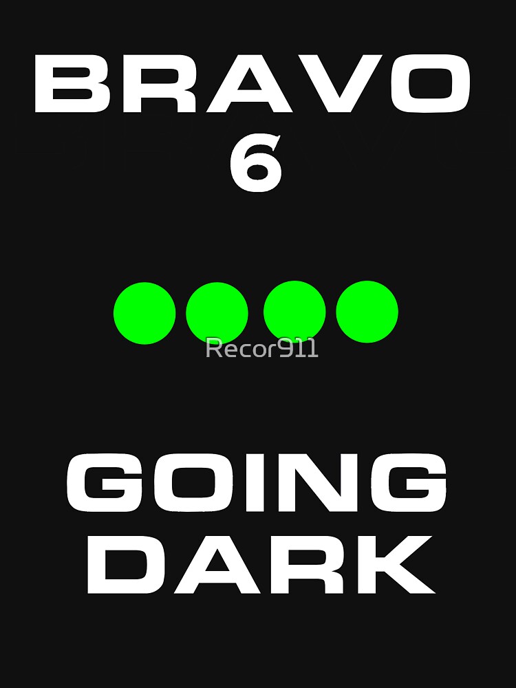 "Call of duty - Bravo 6 Going Dark" T-shirt for Sale by Recor911 ...