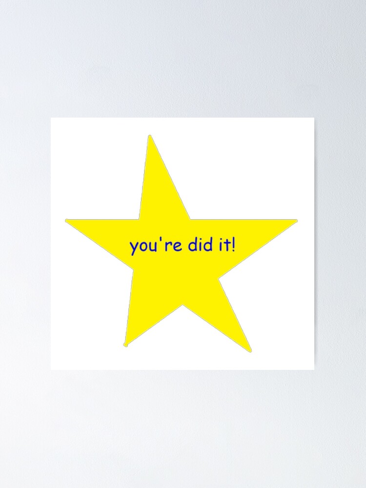 Youre Did It Star Poster For Sale By Verglence Redbubble