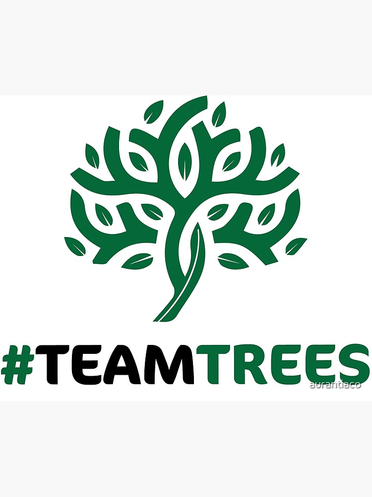 "#TEAMTREES" Poster by aurantiaco | Redbubble