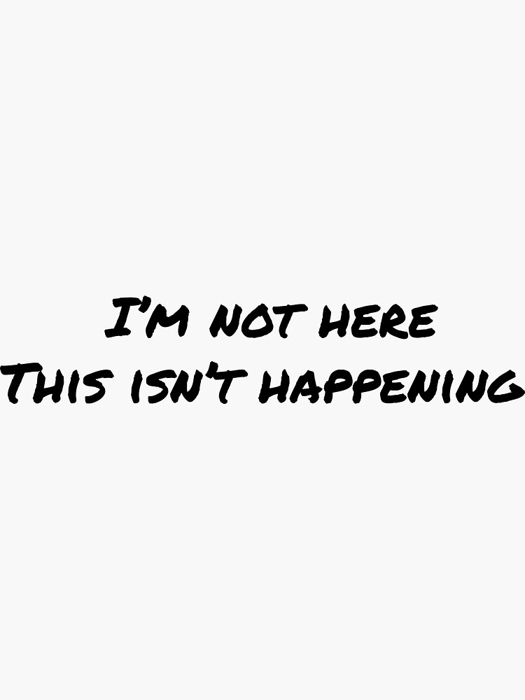 "I'm not here" Sticker for Sale by DotsAndDaisies | Redbubble