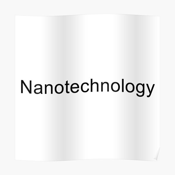 Nanotechnology Posters | Redbubble