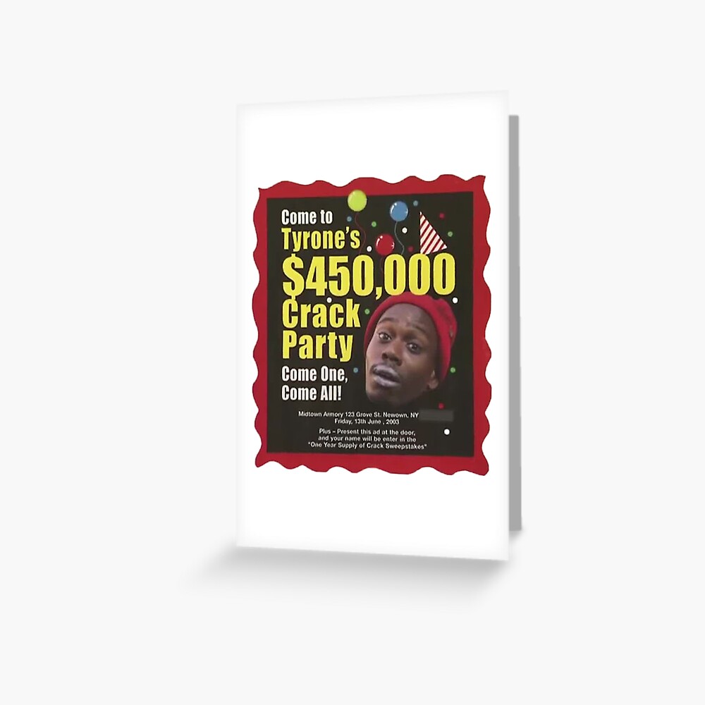 "Tyrone Biggums $450,000 Crack Party (Dave Chappelle)" Greeting Card by ...