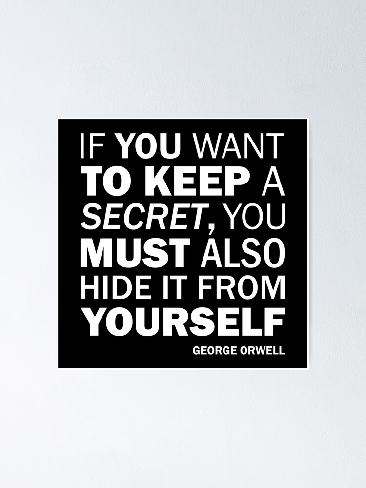 "If You Want to Keep a Secret, you Must Also Hide it From Yourself ...