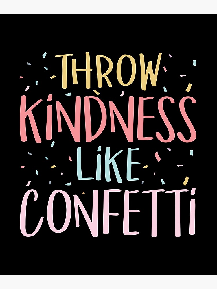 "Throw Kindness Like Confetti Positive Teacher Classroom" Art Print for ...