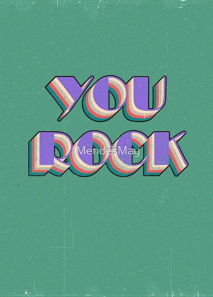 "you rock" by MendesMay | Redbubble