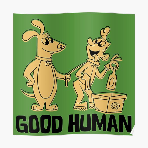 "Good Human" Poster for Sale by nocturnalgeek | Redbubble