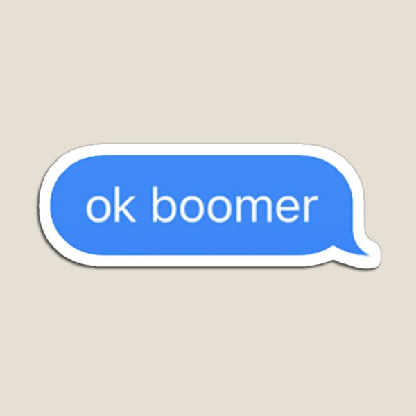 "ok boomer text message" Magnet for Sale by JacobRS13 | Redbubble